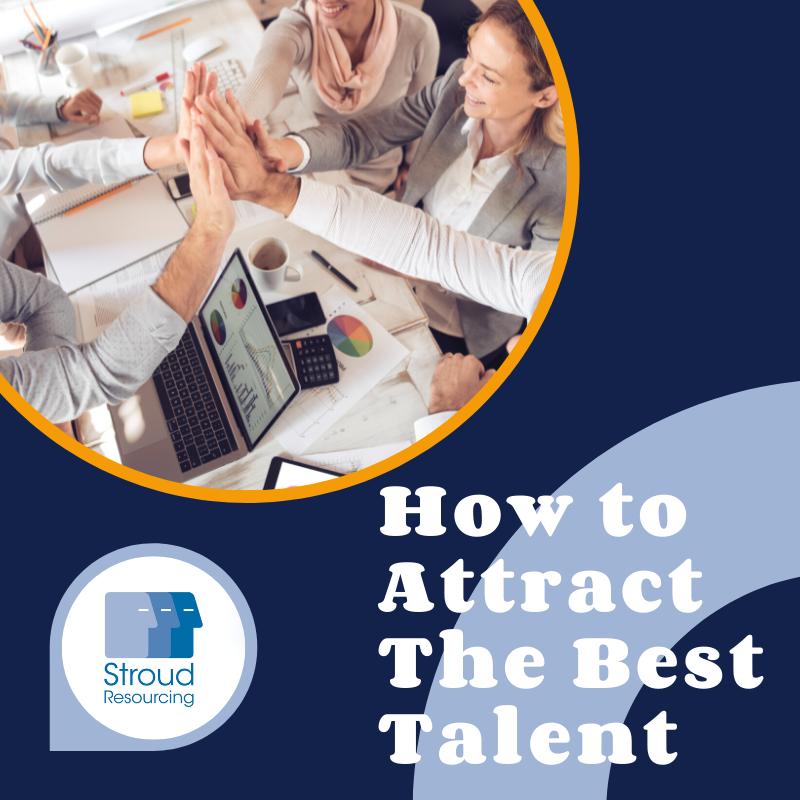 How to Attract the Best Candidates When Hiring / Stroud Resourcing